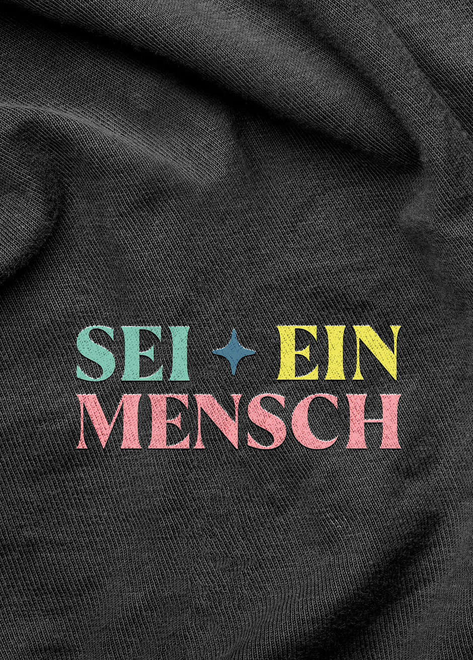 SEI EIN MENSCH – Sei ein Mensch